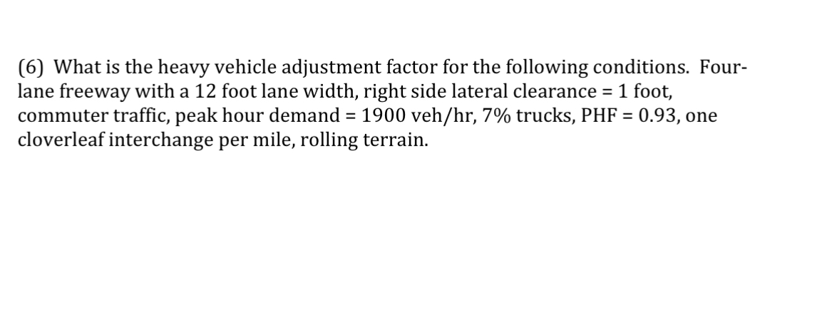 Solved (6) ﻿What is the heavy vehicle adjustment factor for | Chegg.com