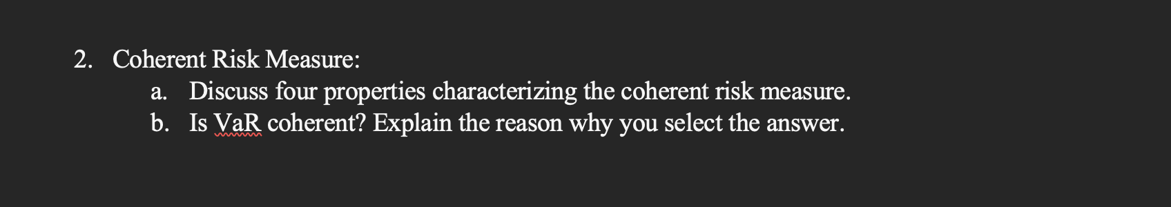 Solved Coherent Risk Measure:a. ﻿Discuss four properties | Chegg.com