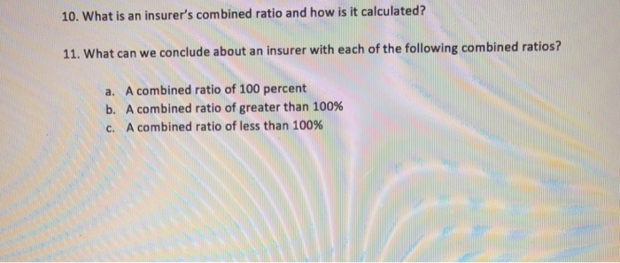 Solved 10. What is an insurer's combined ratio and how is it | Chegg.com