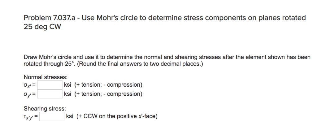 Solved Problem 7.037 - Use Mohr's circle to determine stress | Chegg.com