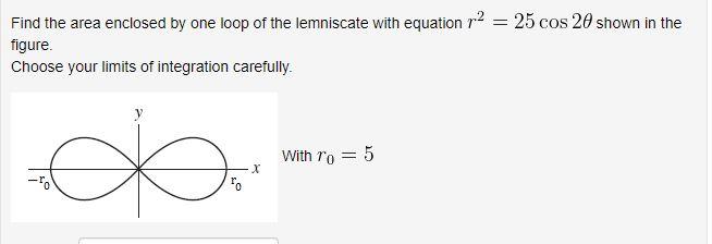 Solved Find the area enclosed by one loop of the lemniscate | Chegg.com