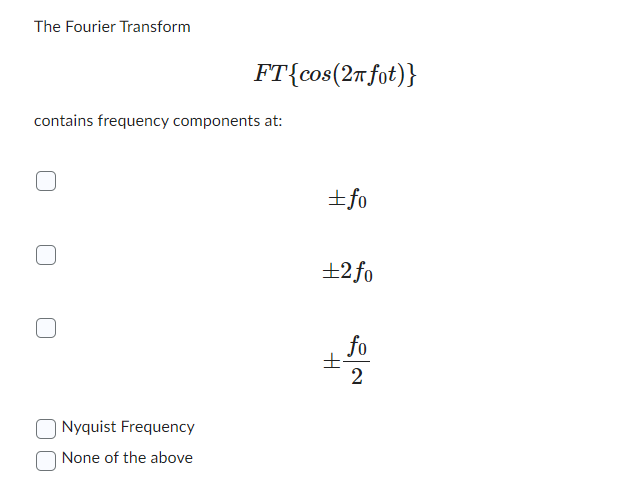Solved The Fourier Transform FT{cos(2πf0t)} contains | Chegg.com