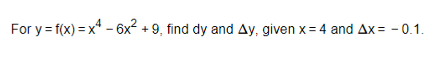 Solved For y=f(x)=x4-6x2+9, ﻿find dy and Δy, ﻿given x=4 ﻿and | Chegg.com