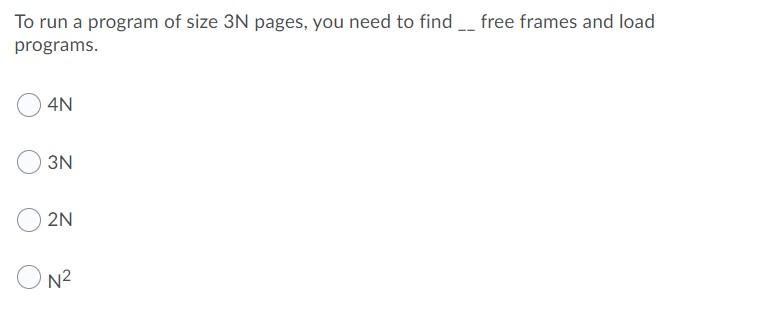 Solved To run a program of size 3N pages, you need to find | Chegg.com