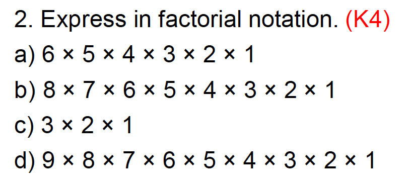 Solved 2. Express in factorial notation. (K4) a) 6 * 5 * 4 * | Chegg.com