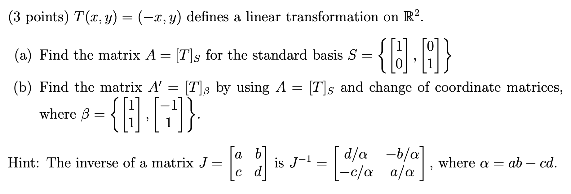 Solved (3 points) T(x, y) = (-x, y) defines a linear | Chegg.com
