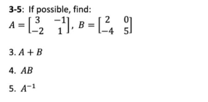 Solved 3-5: If possible, find: 3 1 - 1.8-12 -4 5) 3. A + B | Chegg.com