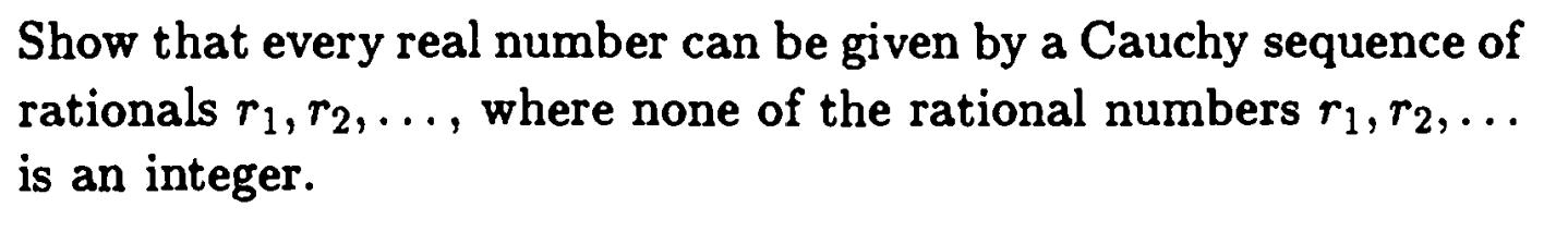 Solved Show that every real number can be given by a Cauchy | Chegg.com