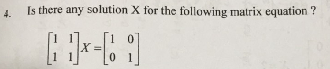 Solved 4. Is there any solution X for the following matrix | Chegg.com