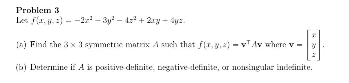 Solved Problem 3 Let F X Y Z −2x2−3y2−4z2 2xy 4yz A Find