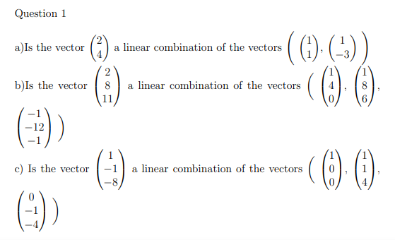 Solved Question 1 a)Is the vector a linear combination of | Chegg.com