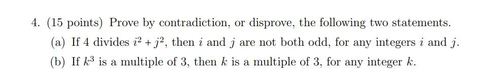 Solved 4. (15 points) Prove by contradiction, or disprove, | Chegg.com