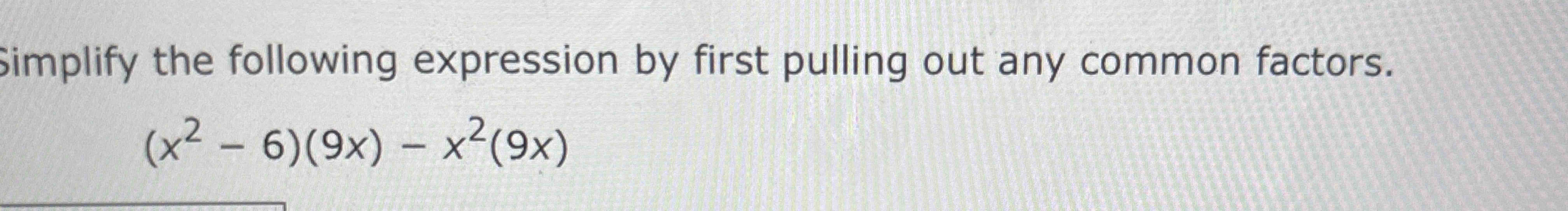Solved Simplify the following expression by first pulling | Chegg.com