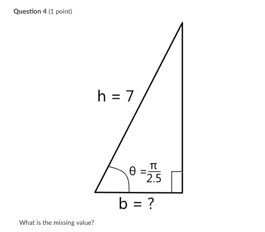 Solved Question 4 (1 point) h = 7 0 T 2.5 b = ? What is the | Chegg.com