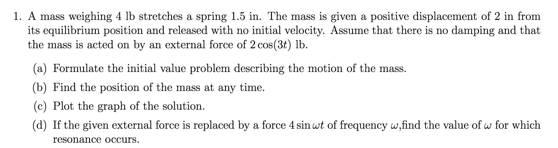 Solved 1. A mass weighing 4 lb stretches a spring 1.5 in. | Chegg.com Solved 1. A mass weighing 4 lb stretches a spring 1.5 in. | Chegg.com