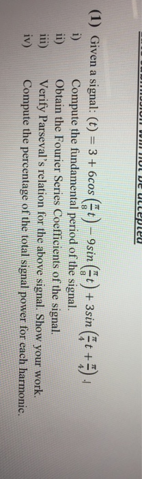Solved (1) Given a signal: (t) = 3 + 6cos (8t)-9sin (8t) + | Chegg.com