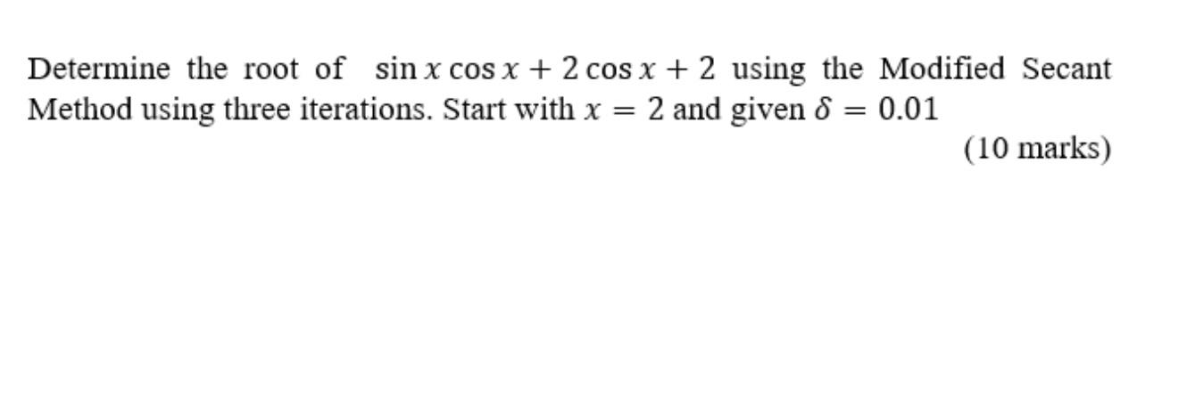 Solved Determine the root of sin x cos x + 2 cos x + 2 using | Chegg.com