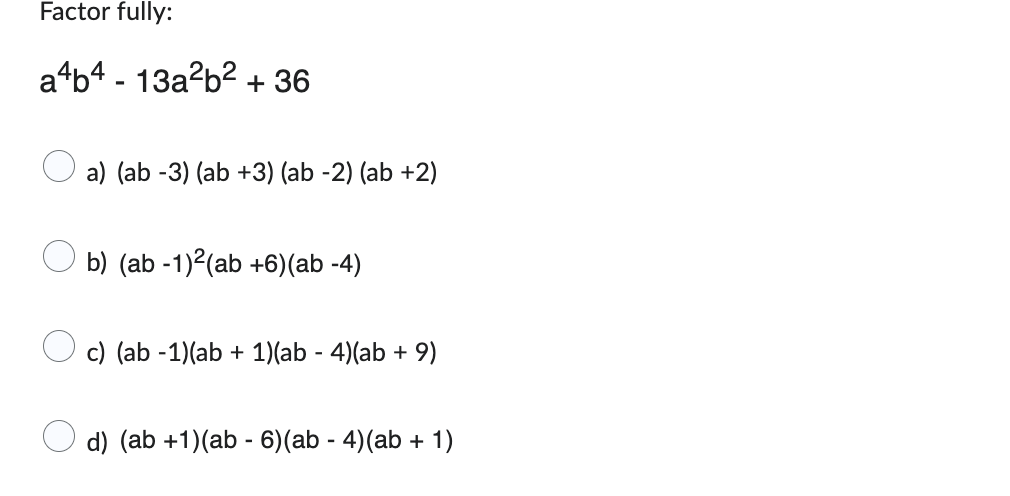 Solved Factor fully: a4b4−13a2b2+36 a) | Chegg.com
