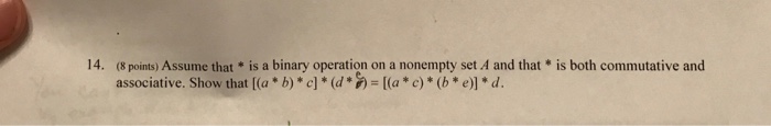 Solved Assume that * is a binary operation on a nonempty set | Chegg.com