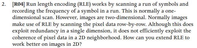 Solved 2. (R04] Run length encoding (RLE) works by scanning | Chegg.com