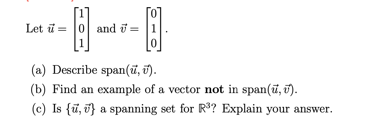 Solved Let u=⎣⎡101⎦⎤ and v=⎣⎡010⎦⎤. (a) Describe span(u,v). | Chegg.com