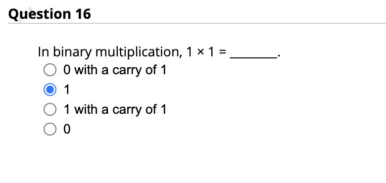 Solved In binary multiplication, 1×1= 0 with a carry of 1 1 | Chegg.com