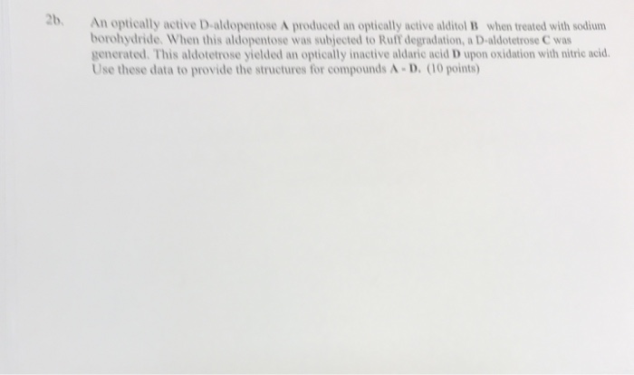 Solved 2b. An optically active D-aldopentose A produced an | Chegg.com