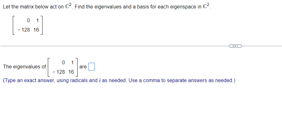 Solved Let the matrix below act on C2. Find the eigenvalues | Chegg.com