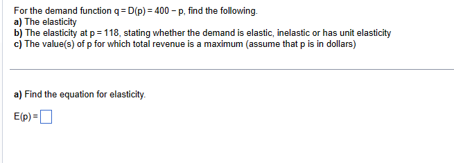 Solved For the demand function q=D(p)=400−p, find the | Chegg.com