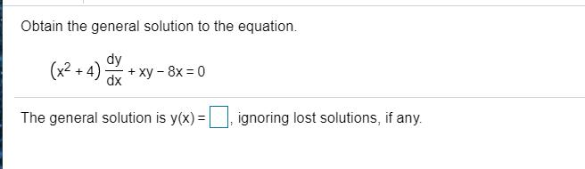 Solved Obtain the general solution to the equation. dy (x2 | Chegg.com