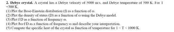 Solved 2. Debye crystal. A crystal has a Debye velocity of | Chegg.com