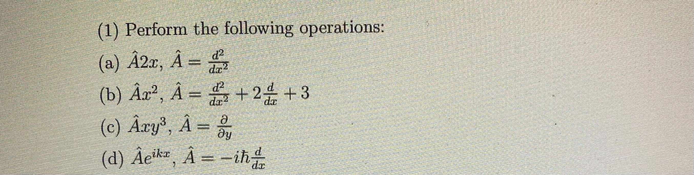 Solved (1) Perform the following operations: (a) | Chegg.com