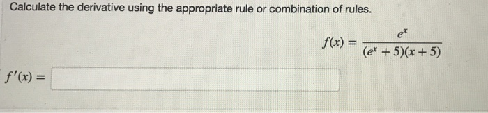 Solved Calculate the derivative using the appropriate rule | Chegg.com