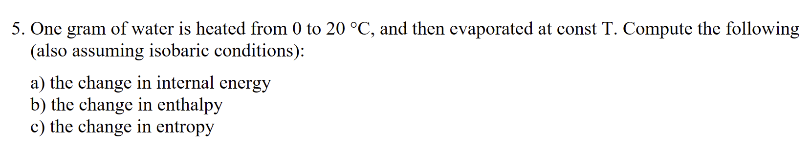 Solved 5. One gram of water is heated from 0 to 20∘C, and | Chegg.com