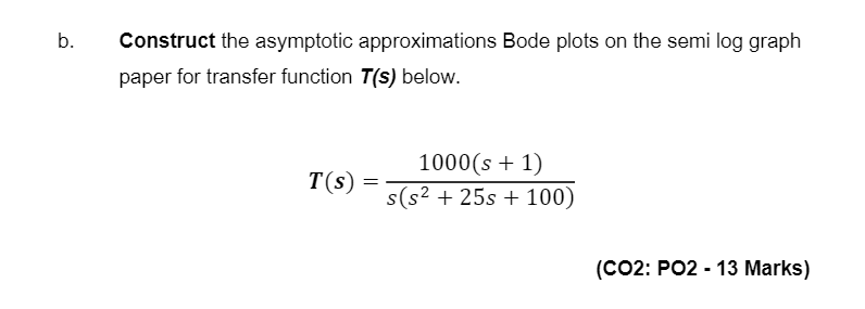 Solved b. Construct the asymptotic approximations Bode plots | Chegg.com