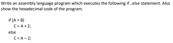 Solved Write an assembly language program which executes the | Chegg.com