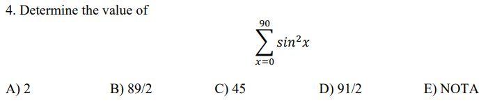Solved 4. Determine the value of ∑x=090sin2x A) 2 B) 89/2 C) | Chegg.com