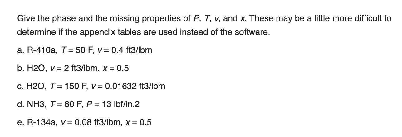 Solved Give the phase and the missing properties of P, T, v, | Chegg.com
