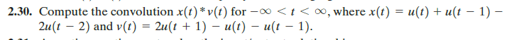 Solved 2.30. Compute the convolution x(t)* v(t) for – | Chegg.com