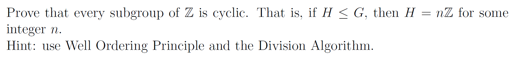 Solved Prove that every subgroup of Z is cyclic. That is, if | Chegg.com