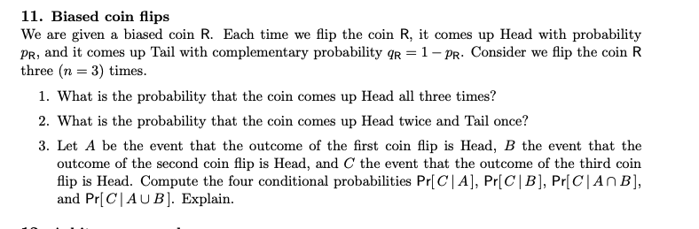 Solved 11. Biased coin flips We are given a biased coin R. | Chegg.com
