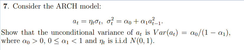 Solved 7. Consider the ARCH model: a_t = η_t*σ_t, (σ_t)^2 = | Chegg.com