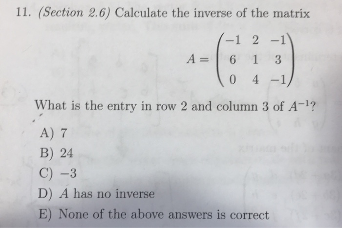 Solved 11. (Section 2.6) Calculate the inverse of the matrix | Chegg.com
