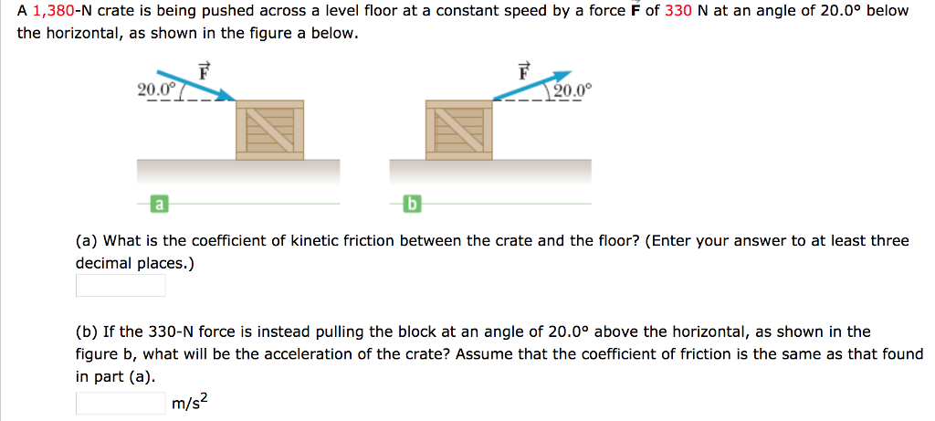Solved A 1,380-N crate is being pushed across a level floor | Chegg.com
