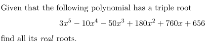 Solved Given that the following polynomial has a triple | Chegg.com