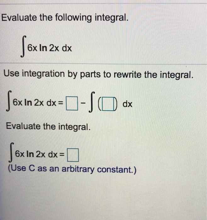 Solved Evaluate the following integral 6x In 2x dx Use | Chegg.com