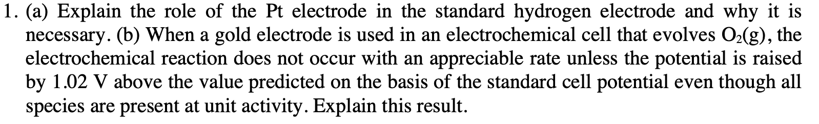 Solved 1. (a) Explain the role of the Pt electrode in the | Chegg.com