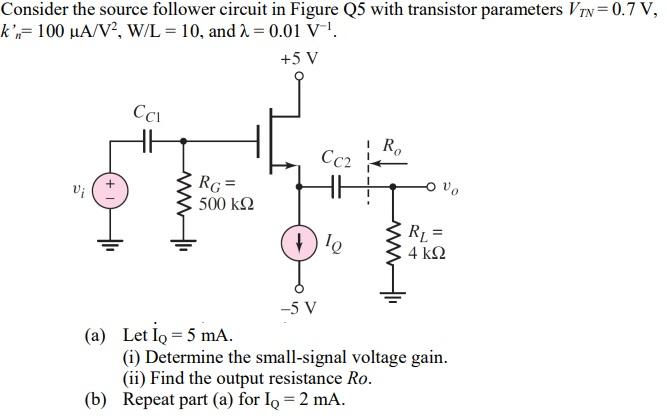 Solved Consider the source follower circuit in Figure Q5 | Chegg.com