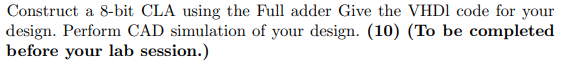 Construct a 8-bit CLA using the Full adder Give the | Chegg.com