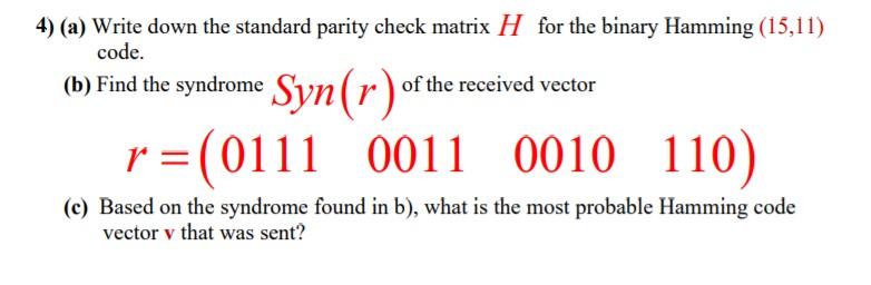 Solved 4) (a) Write down the standard parity check matrix H | Chegg.com